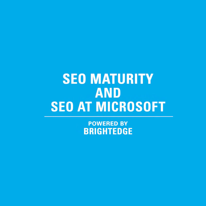 Microsoft Pursues SEO Maturity with BrightEdge | BrightEdge